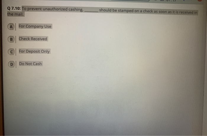 Solved Q 7.10: To prevent unauthorized cashing. the mail. | Chegg.com