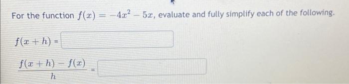 Solved For the function f(x)=−4x2−5x, evaluate and fully | Chegg.com