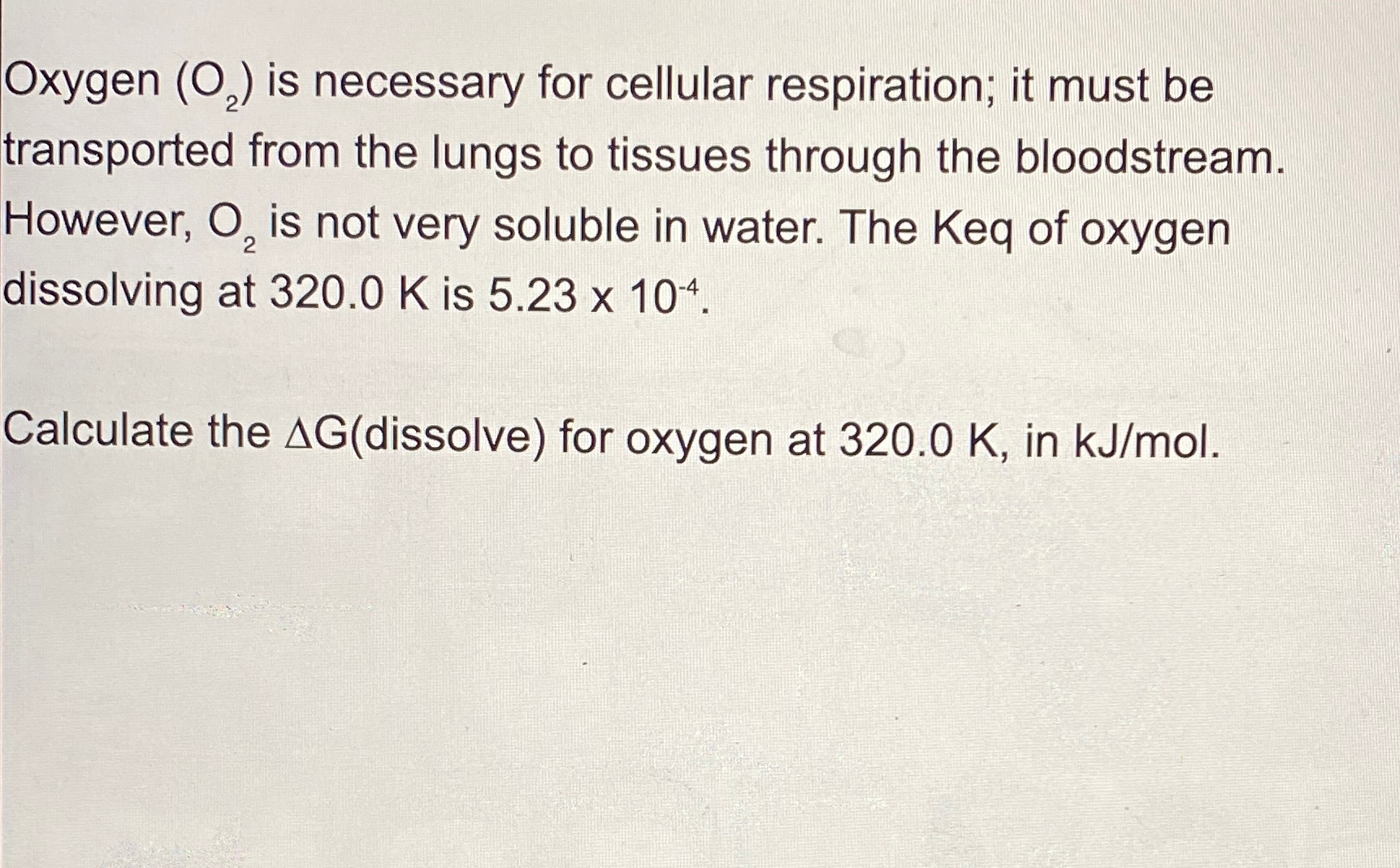 Solved Oxygen (O2) ﻿is necessary for cellular respiration; | Chegg.com