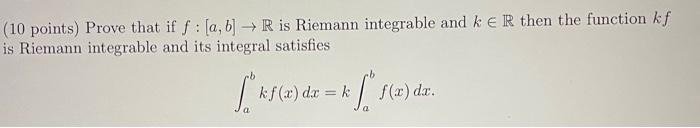 Solved (10 points) Prove that if f:[a,b]→R is Riemann | Chegg.com