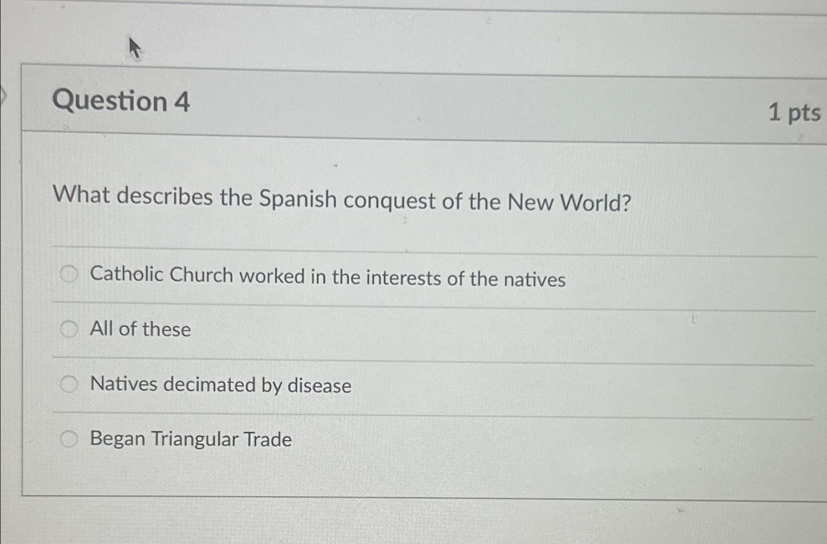 Solved Question 41 ptsWhat describes the Spanish conquest | Chegg.com Solved Question 41 ptsWhat describes the Spanish conquest | Chegg.com