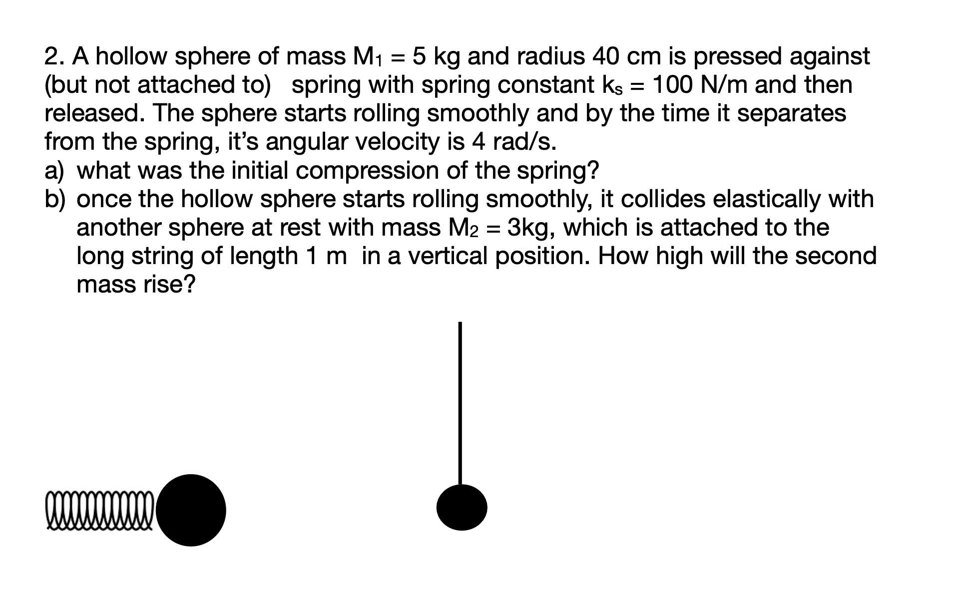 Solved A hollow sphere of mass M1=5kg ﻿and radius 40cm ﻿is | Chegg.com