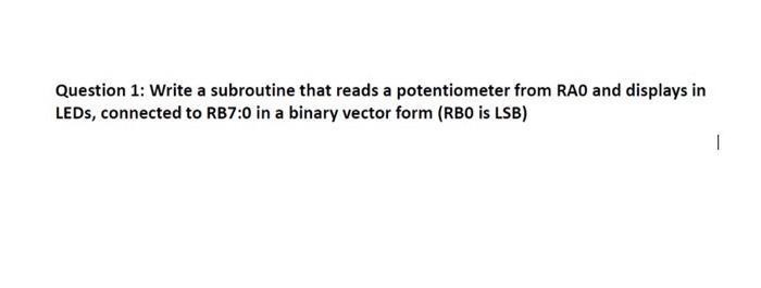 Solved Question 1: Write a subroutine that reads a | Chegg.com