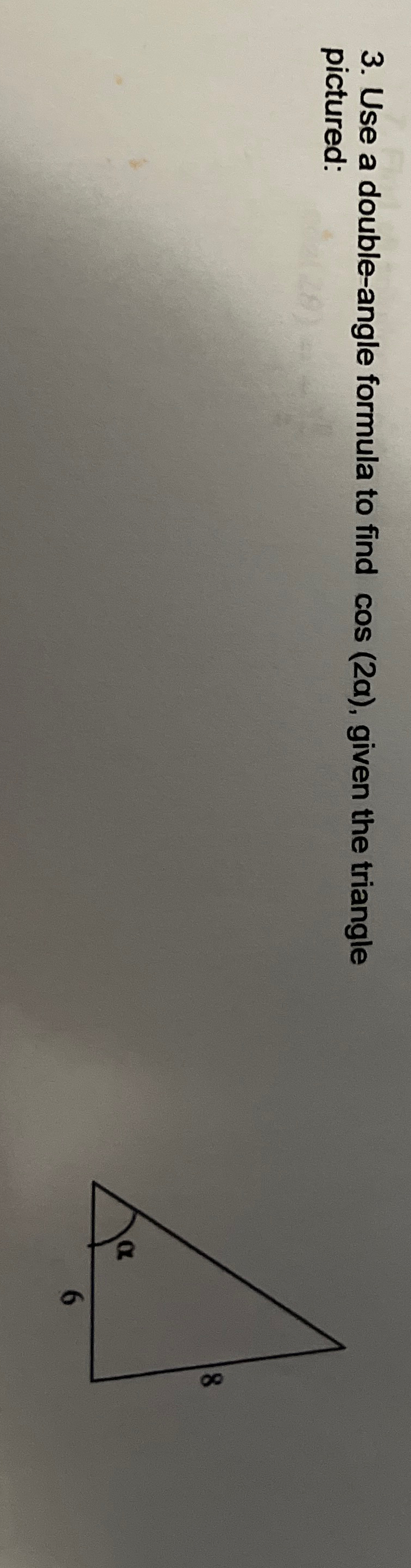Solved Use a double-angle formula to find cos(2α), ﻿given | Chegg.com