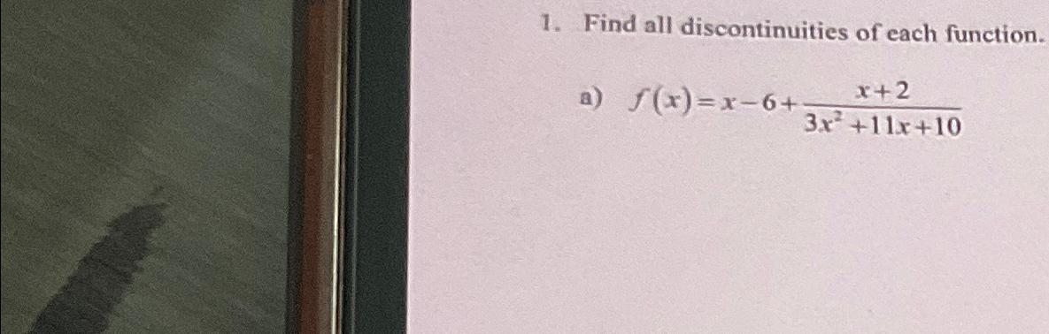 Solved Find all discontinuities of each | Chegg.com