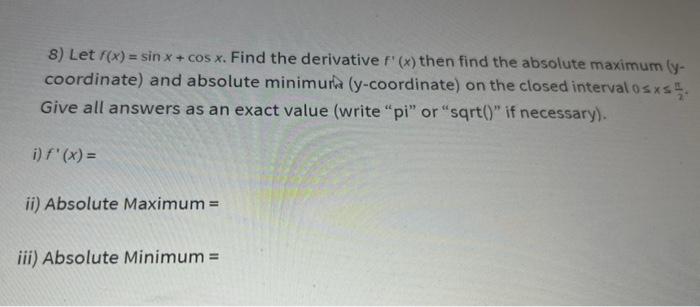 Solved 8) Let f(x)=sinx+cosx. Find the derivative f′(x) then | Chegg.com