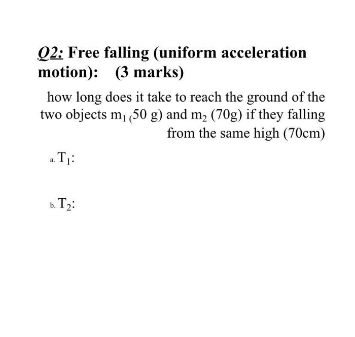 Solved Q2: Free falling (uniform acceleration motion): (3 | Chegg.com