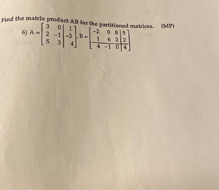 Solved ind the matrix product AB for the partitioned | Chegg.com