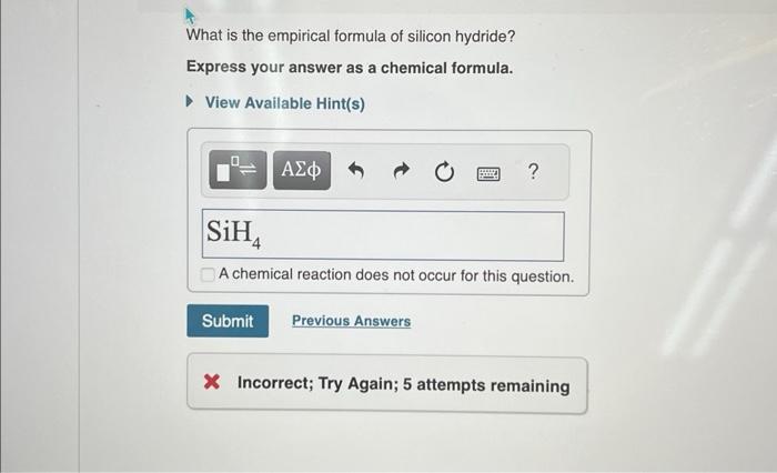 Solved What is the empirical formula of silicon hydride? | Chegg.com Solved What is the empirical formula of silicon hydride? | Chegg.com