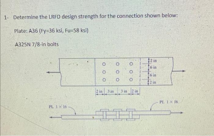 Solved 1- Determine the LRFD design strength for the | Chegg.com