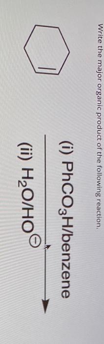 Solved Write the major organic product of the following | Chegg.com