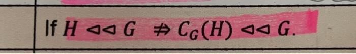 Solved If H G⇒CG(H) G. | Chegg.com