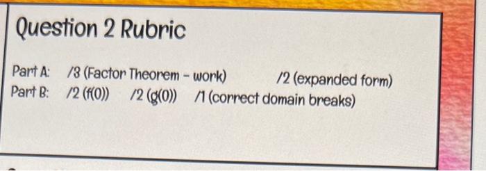 Solved Question 2 Rubric Part A: /3 (Factor Theorem - work) | Chegg.com