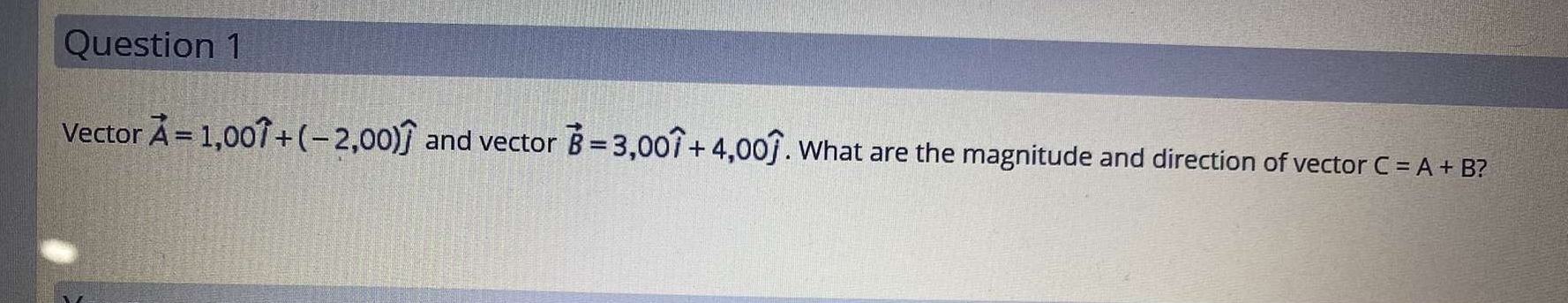 Solved Question 1Vector vec(A)=1,00hat(i)+(-2,00)hat(j) ﻿and | Chegg.com