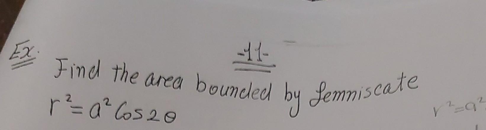 Solved Ex. Find the area bounded by Lemniscate r2=a2cos2θ | Chegg.com