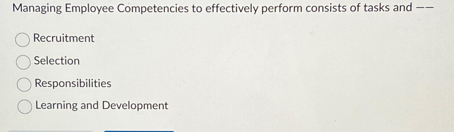 Solved Managing Employee Competencies to effectively perform | Chegg.com