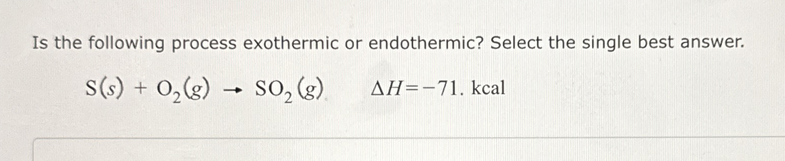 Solved Is the following process exothermic or endothermic? | Chegg.com