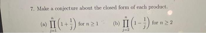 Solved 7. Make a conjecture about the closed form of each | Chegg.com