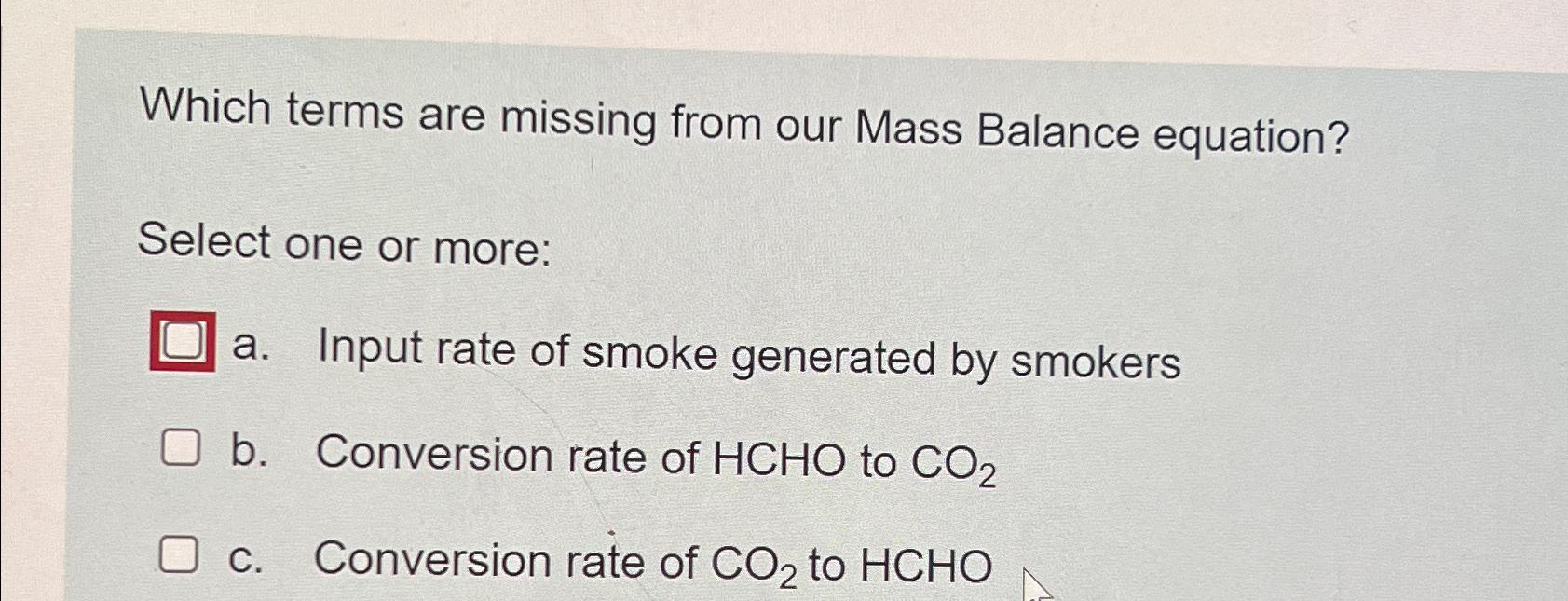 Solved Which terms are missing from our Mass Balance | Chegg.com