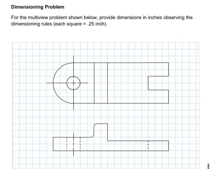 Solved Dimensioning Problem For the multiview problem shown | Chegg.com