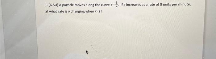 Solved 1. (6-SU) A particle moves along the curve y=x1. If x | Chegg.com