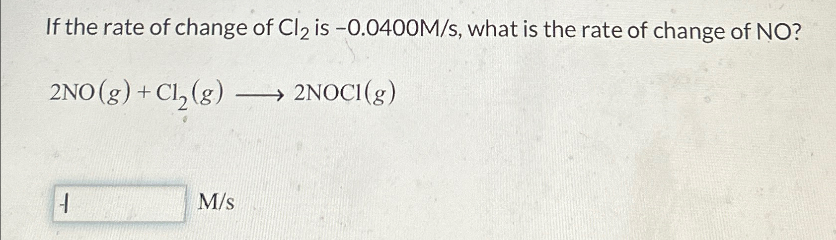 Solved If the rate of change of Cl2 ﻿is -0.0400Ms, ﻿what is | Chegg.com