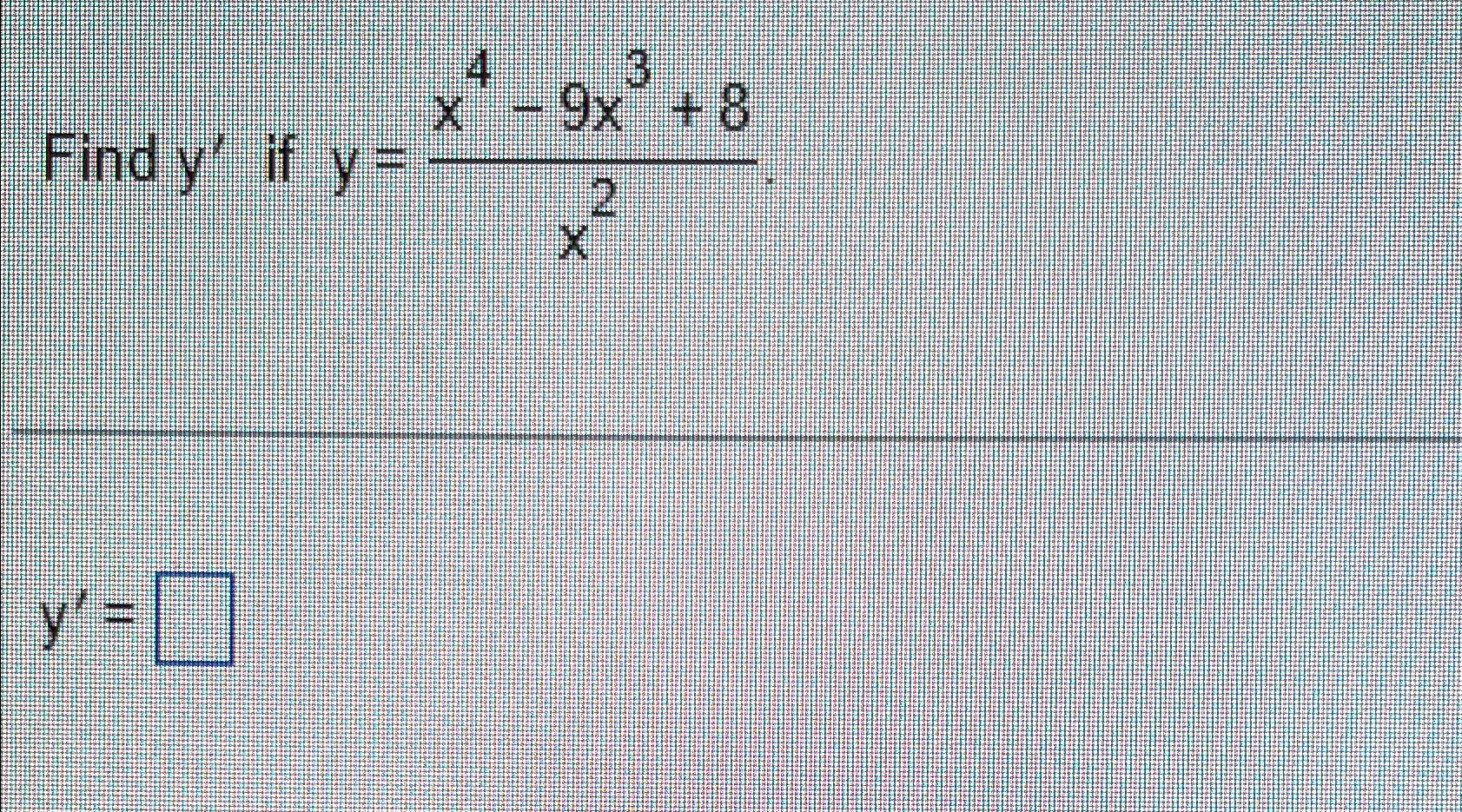 Solved Find y' ﻿if y=x4-9x3+8x2y'= | Chegg.com