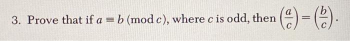 Solved 3. Prove that if a = b (mod c), where c is odd, then | Chegg.com
