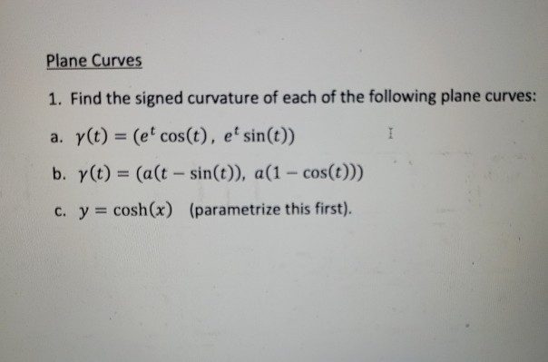 Solved Plane Curves 1. Find the signed curvature of each of | Chegg.com