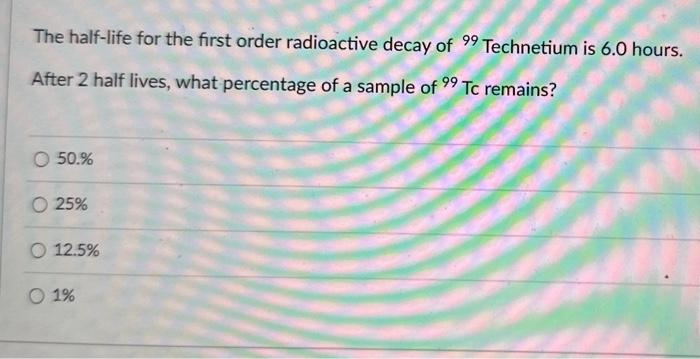 Solved The half-life for the first order radioactive decay | Chegg.com
