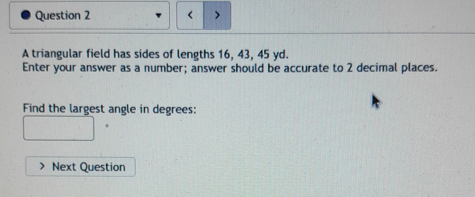 Solved A triangular field has sides of lengths 16,43,45yd. | Chegg.com