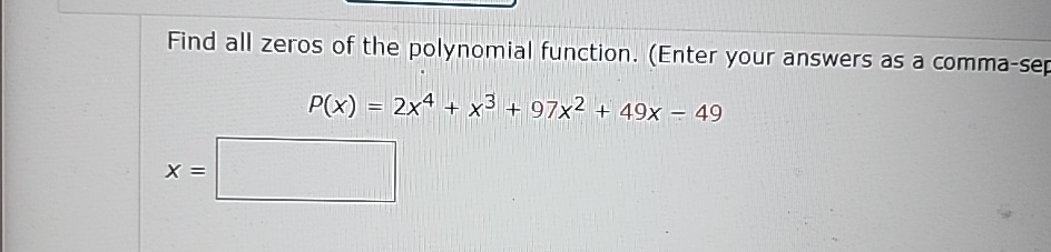 Solved Find all zeros of the polynomial function. (Enter | Chegg.com