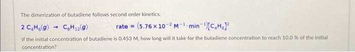 Solved The dimerization of butadiene follows second order | Chegg.com