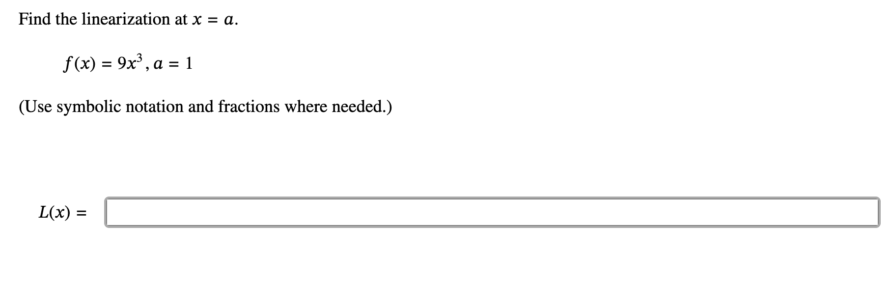 Solved Find the linearization at x=a.f(x)=9x3,a=1(Use | Chegg.com