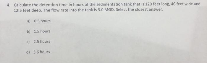 Solved 4. Calculate the detention time in hours of the | Chegg.com