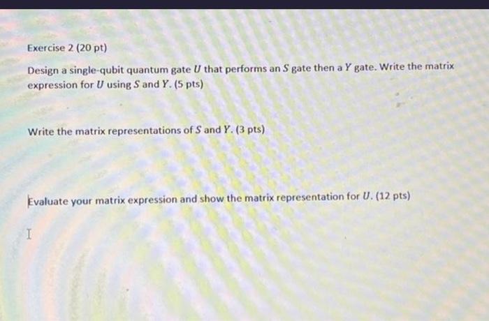 Solved Design a single-qubit quantum gate U that performs an | Chegg.com