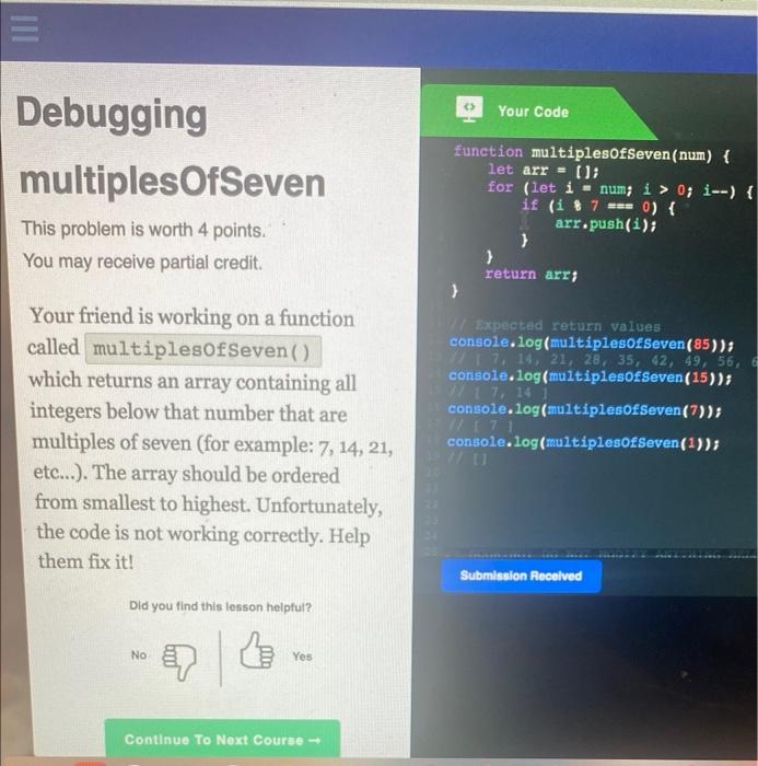 Solved Debugging multiplesOfSeven This problem is worth 4 | Chegg.com