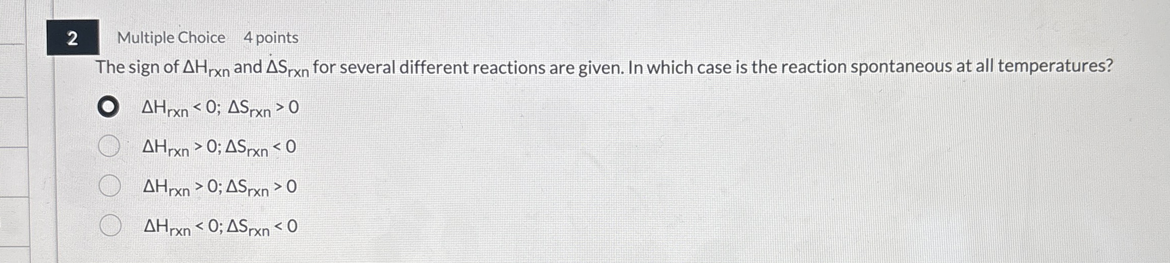 Solved 2 ﻿Multiple Choice 4 ﻿pointsThe sign of ΔHr×n ﻿and | Chegg.com