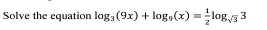 Solved Solve the equation log3(9x)+log9(x)=21log33 | Chegg.com