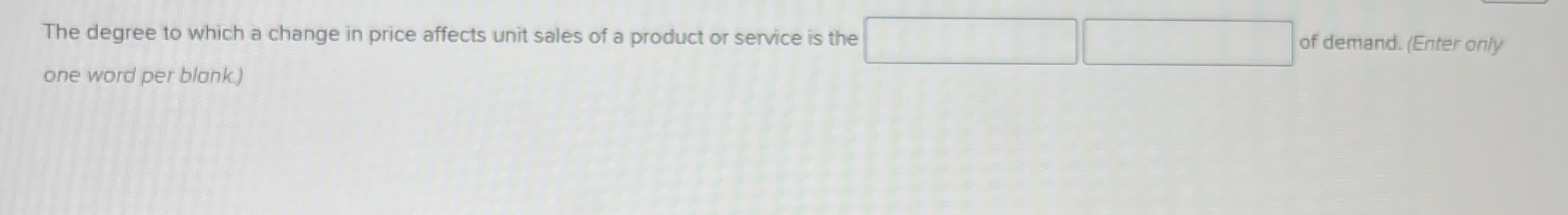 The degree to which a change in price affects unit | Chegg.com