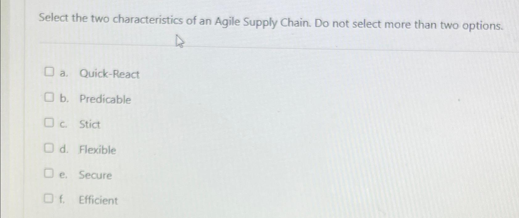 Solved Select the two characteristics of an Agile Supply | Chegg.com