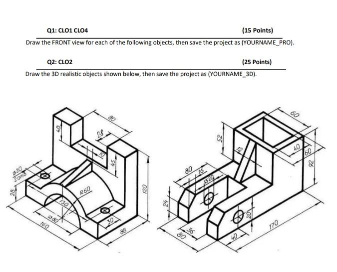 Solved Q1: CLO1 CLO4 (15 Points) Draw the FRONT view for | Chegg.com