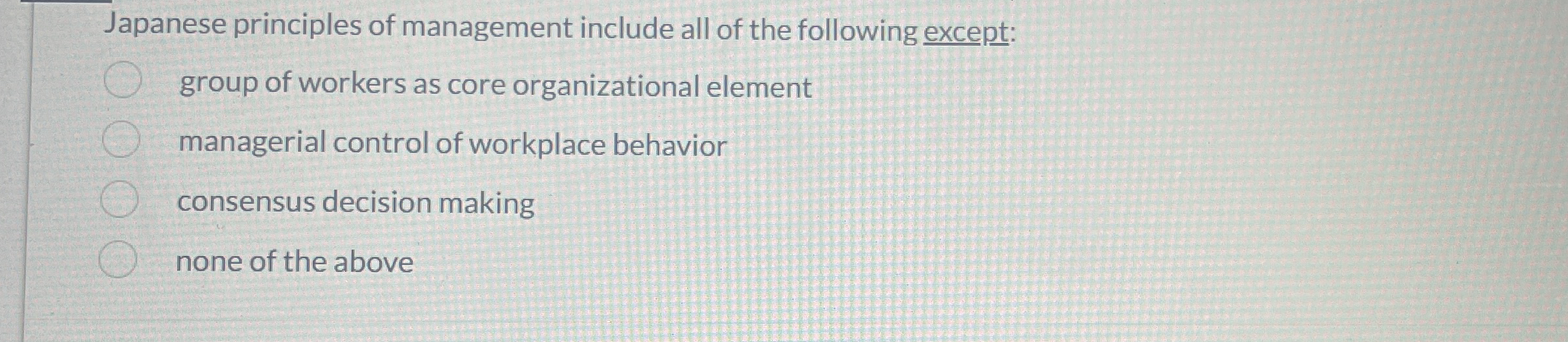 Solved Japanese principles of management include all of the | Chegg.com