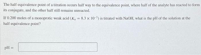 Solved The half-equivalence point of a titration occurs half | Chegg.com