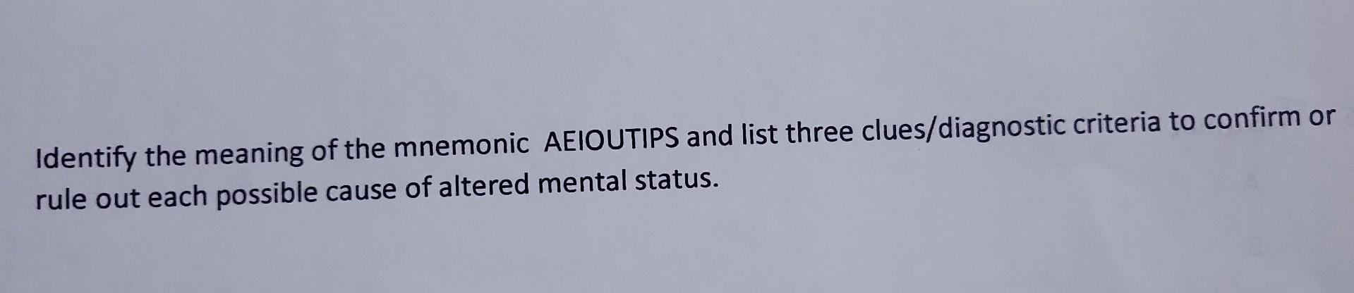 Solved Identify the meaning of the mnemonic AEIOUTIPS and | Chegg.com