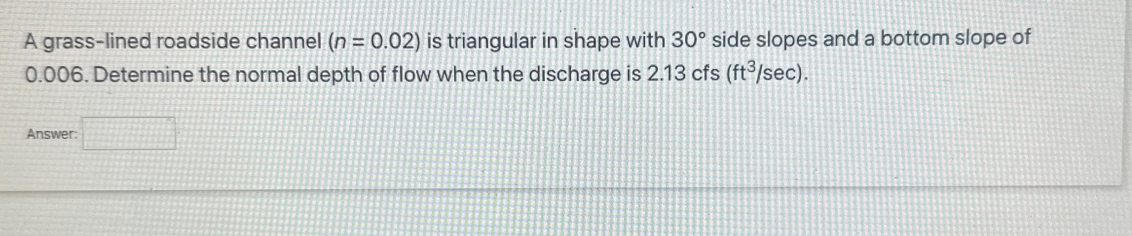 Solved A grass-lined roadside channel | Chegg.com