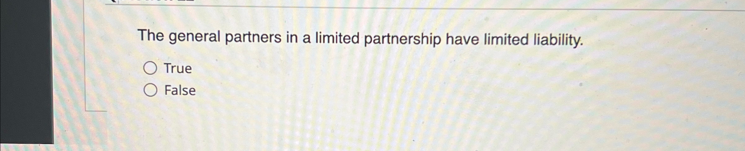 Solved The general partners in a limited partnership have | Chegg.com
