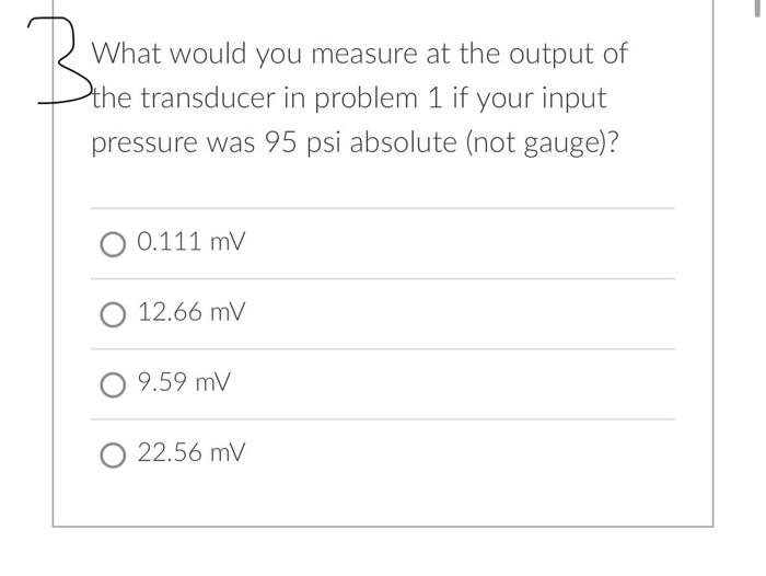 Solved You are using a transducer to measure the pressure in | Chegg.com