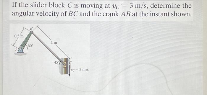 Solved If the slider block C is moving at vC=3 m/s, | Chegg.com
