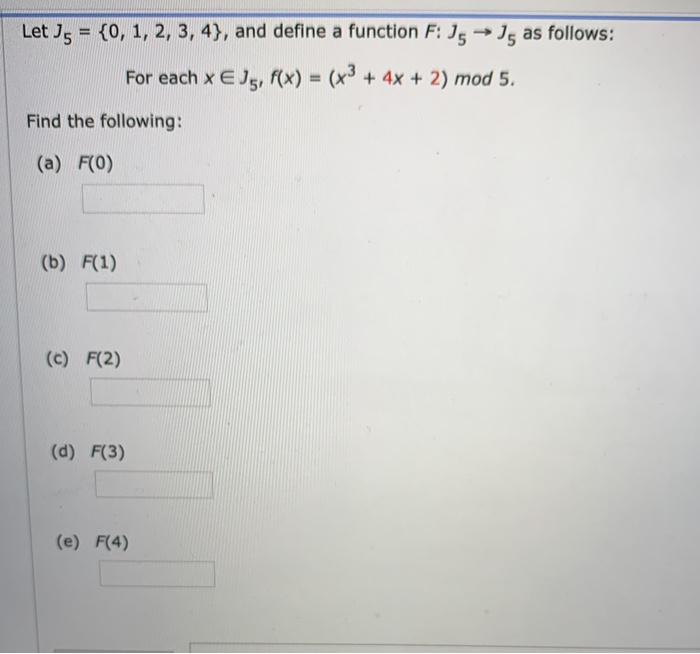 Solved Let J5 = {0, 1, 2, 3, 4}, and define a function F: J5 | Chegg.com